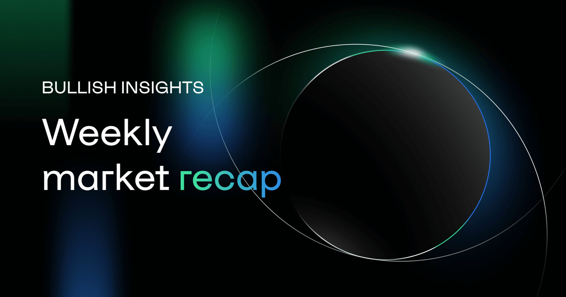 Bullish Insights Weekly Market Recap | Bullish Bullish Insights Weekly Market Recap | Bullish