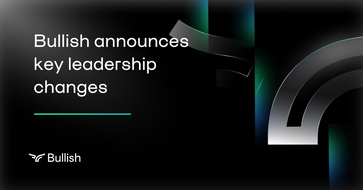 Bullish announces key leadership changes | Bullish Bullish announces key leadership changes | Bullish